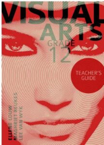 Visual Arts Grade 12 Teacher’s Guide - EDUWIZ
