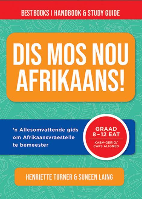 Dis mos nou Afrikaans! Best Books Handbook & Study Guide (Grade 8 to 12 ...